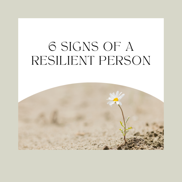 6 Signs of a Resilient Person - Integrative Counsel
